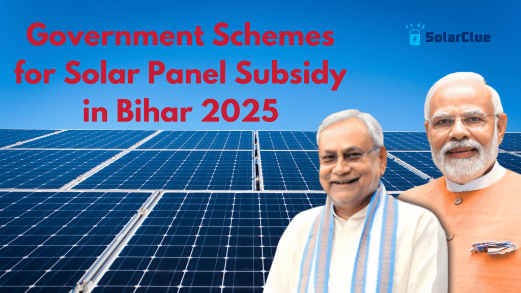 Solar Panel Subsidy in Bihar 2025: Government Schemes, Benefits
