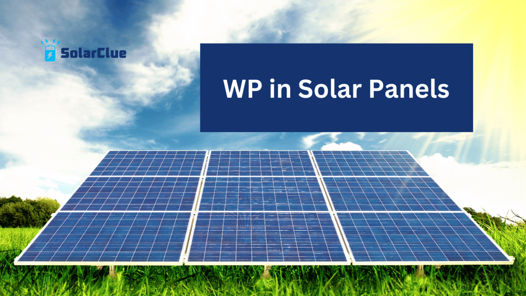 What is WP in Solar Panels? Understanding Watt-Peak (Wp)
