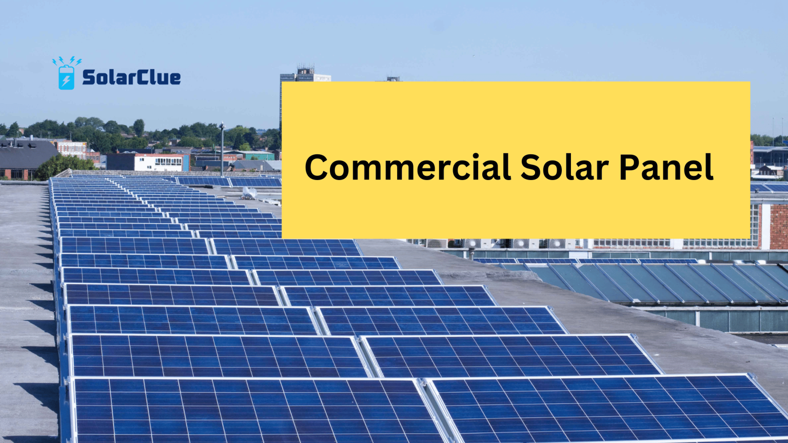 Commercial Solar Panels: Benefits, Costs, and Installation