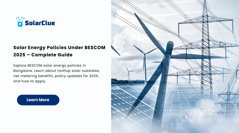 Solar Energy Policies Under BESCOM 2025 – Complete Guide